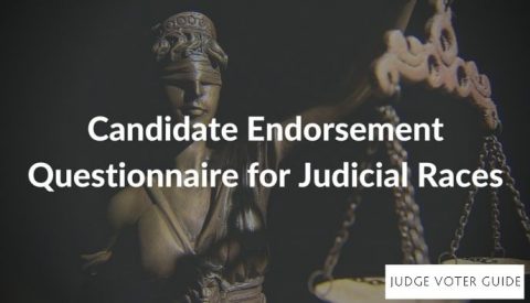 Candidate Endorsement Questionnaire for Judicial Races - Judge Voter Guide